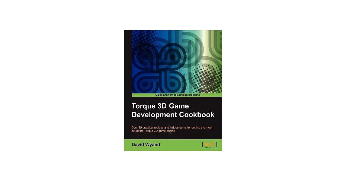 博客來-Torque 3d Game Development Cookbook
