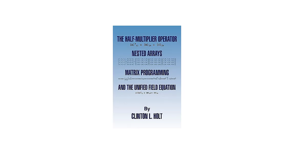 博客來-The Half-Multiplier Operator, Nested Arrays, Matrix Programming, and the Unifield Equation