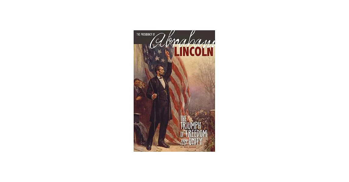 博客來-The Presidency of Abraham Lincoln: The Triumph of Freedom and Unity