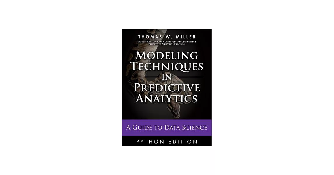 博客來-Modeling Techniques in Predictive Analytics with Python and R: A ...