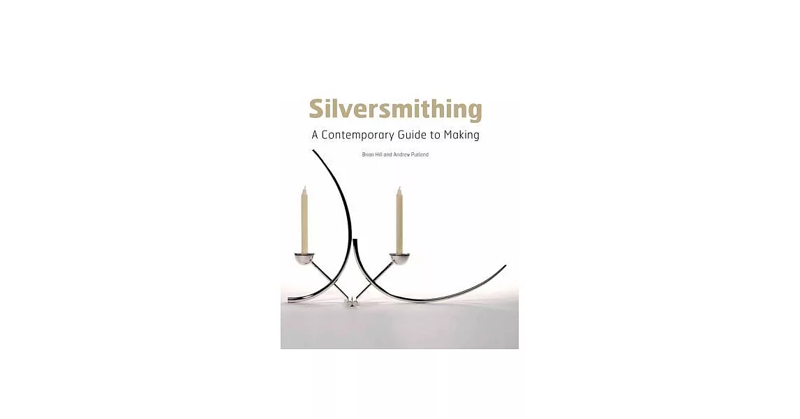 博客來-Silversmithing: A Contemporary Guide to Making