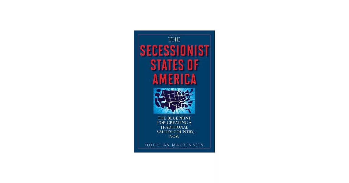 博客來-The Secessionist States of America: The Blueprint for Creating a ...