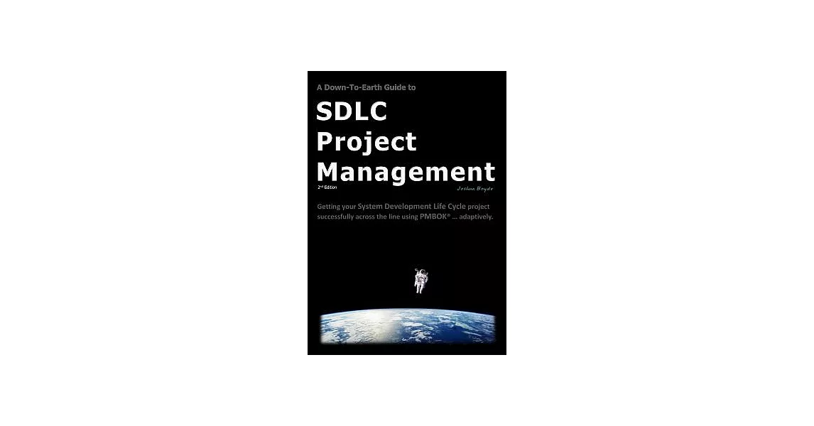 博客來-A Down-to-Earth Guide to SDLC Project Management: Getting Your ...