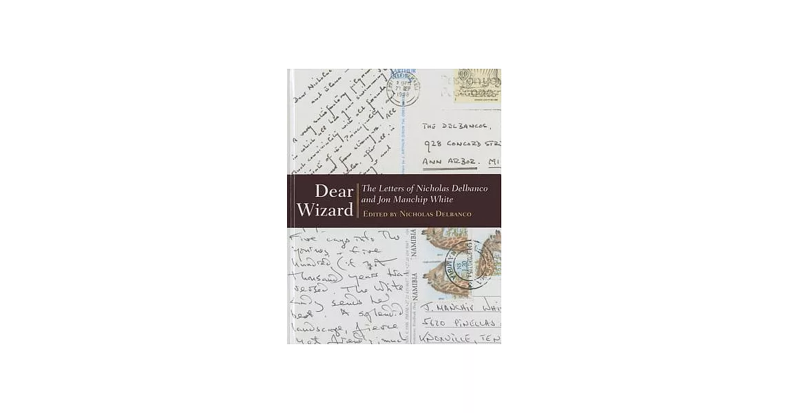 博客來-Dear Wizard: The Letters of Nicholas Delbanco and Jon Manchip White