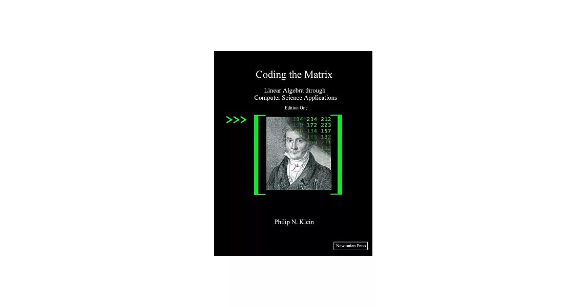 博客來-Coding the Matrix: Linear Algebra Through Applications to Computer Science