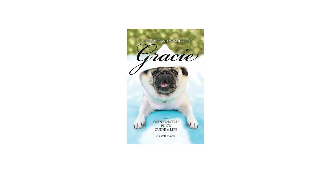博客來-The Wit and Wisdom of Gracie: An Opinionated Pug’s Guide to Life