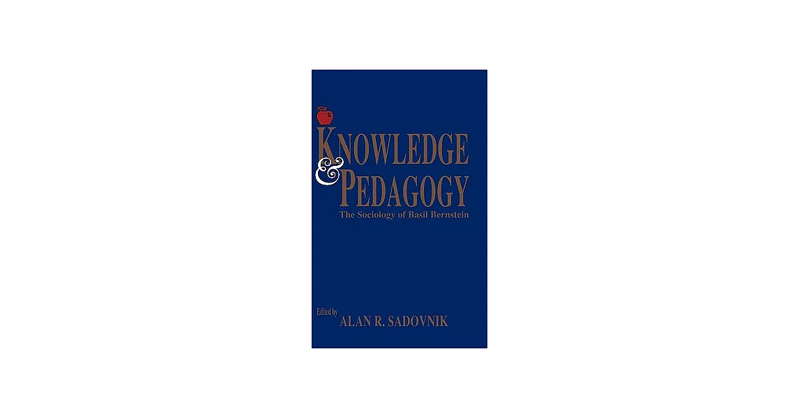 博客來-Knowledge and Pedagogy: The Sociology of Basil Bernstein