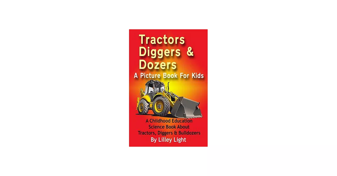 博客來-Tractors, Diggers and Dozers: A Picture Book for Kids
