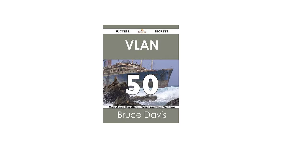 博客來-Vlan 50 Success Secrets: 50 Most Asked Questions on Vlan - What You ...