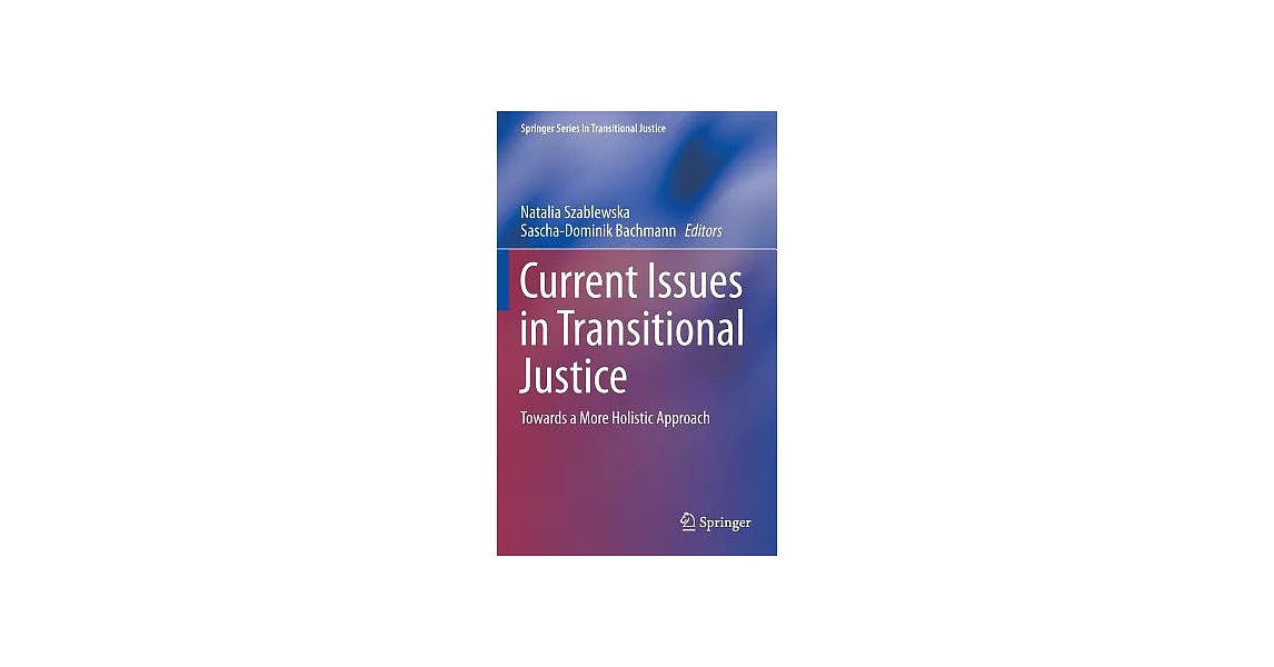 博客來-Current Issues in Transitional Justice: Towards a More Holistic ...