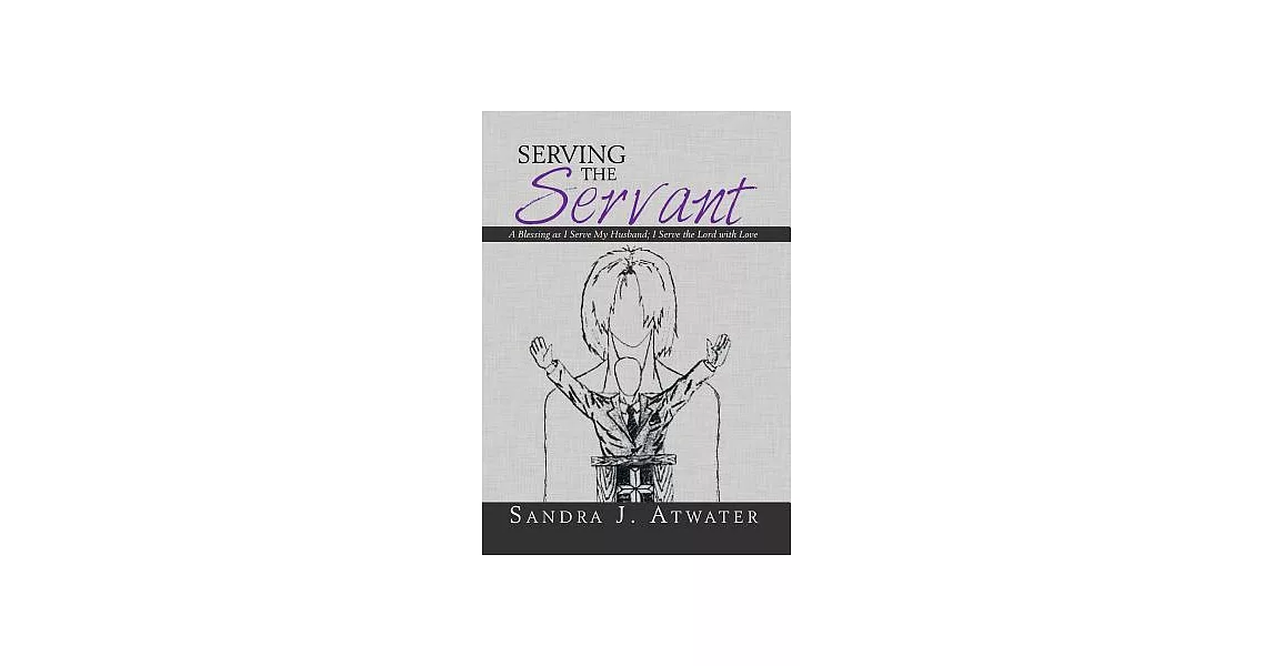 博客來-Serving the Servant: A Blessing As I Serve My Husband, I Serve the ...