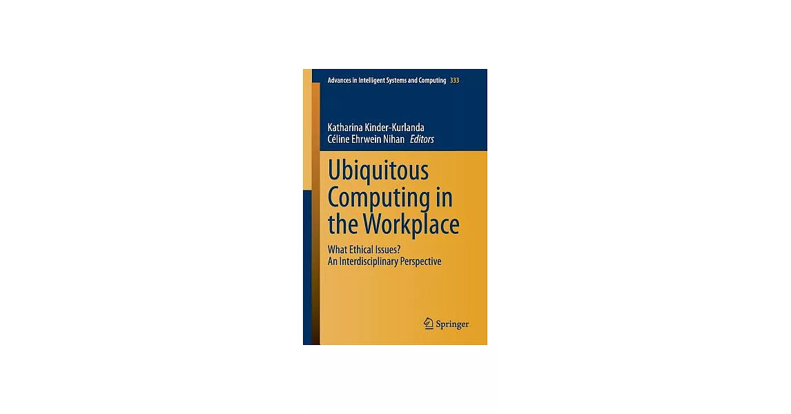 博客來-Ubiquitous Computing in the Workplace: What Ethical Issues? an ...