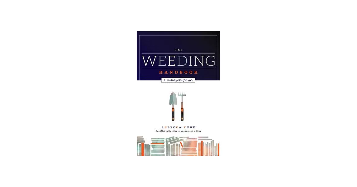 博客來-The Weeding Handbook: A Shelf-by-shelf Guide