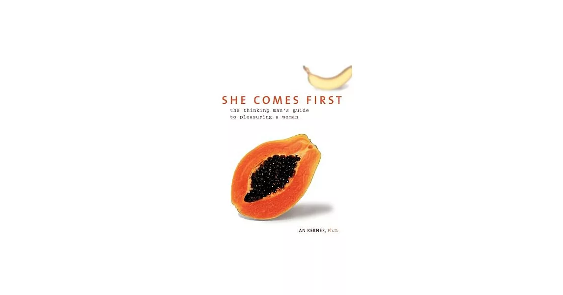 博客來-She Comes First: The Thinking Man’s Guide to Pleasuring a Woman