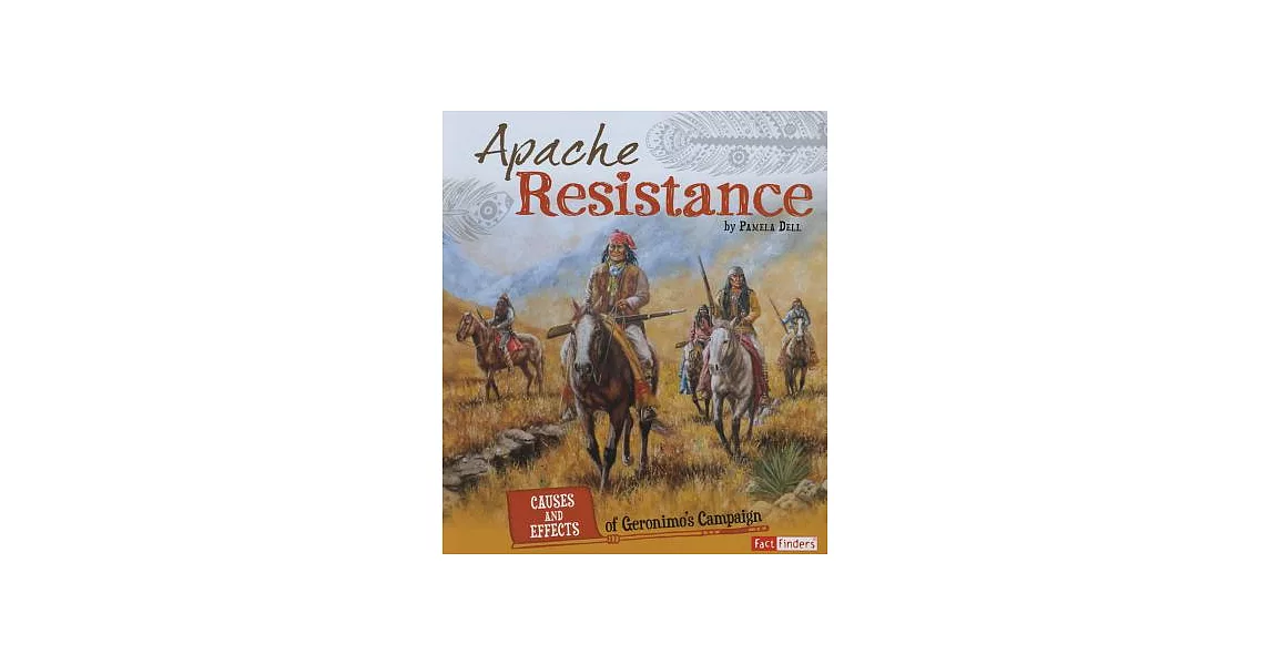 博客來-Apache Resistance: Causes and Effects of Geronimo’s Campaign