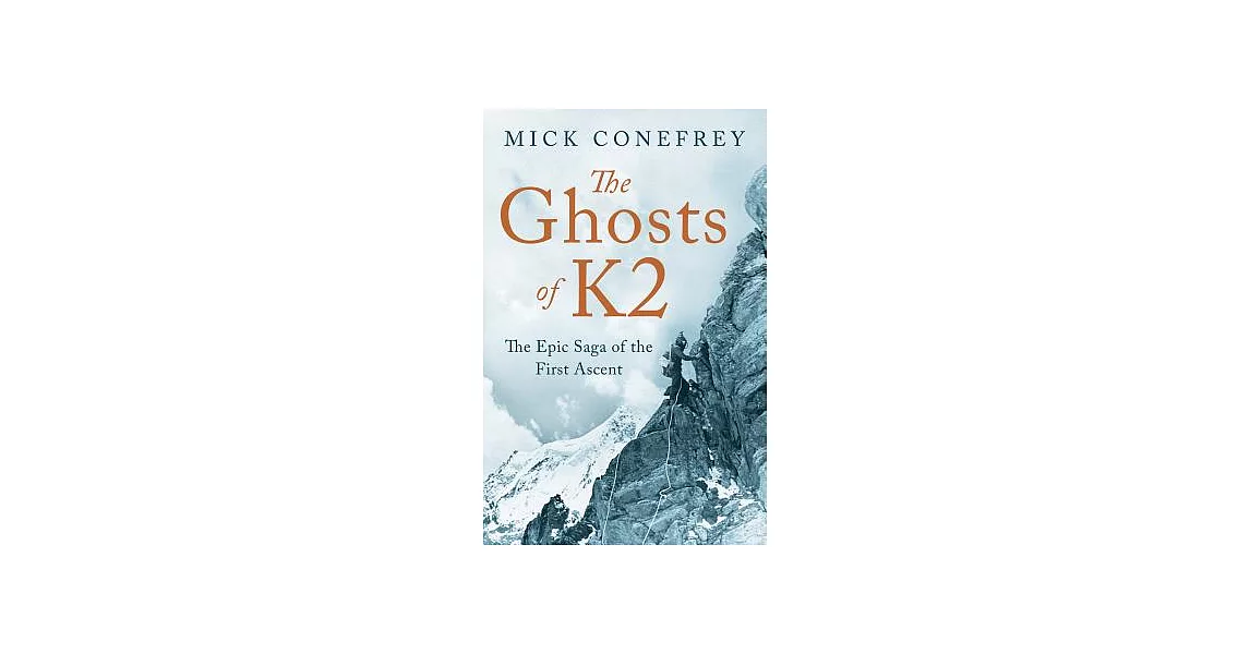 博客來-The Ghosts of K2: The Epic Saga of the First Ascent