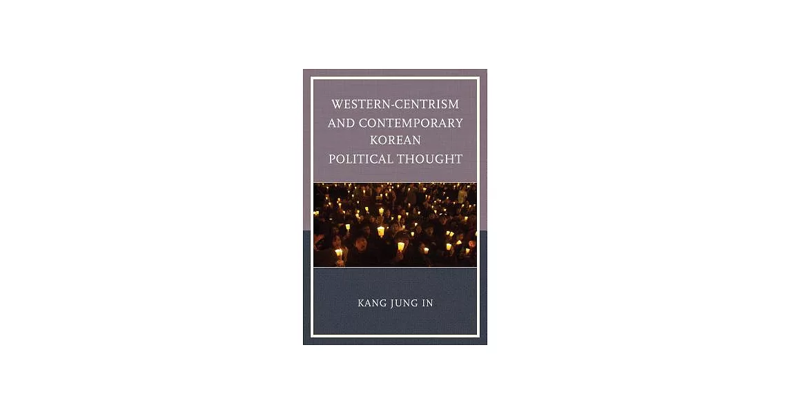 博客來-Western-Centrism and Contemporary Korean Political Thought