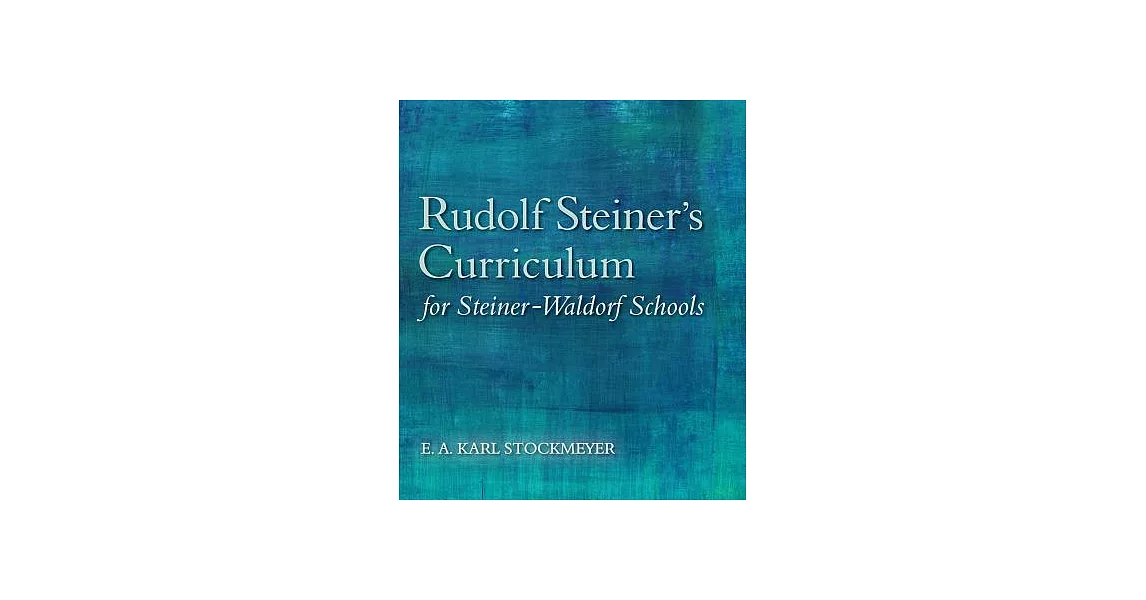 博客來-Rudolf Steiner’s Curriculum for Steiner-Waldorf Schools: An Attempt ...