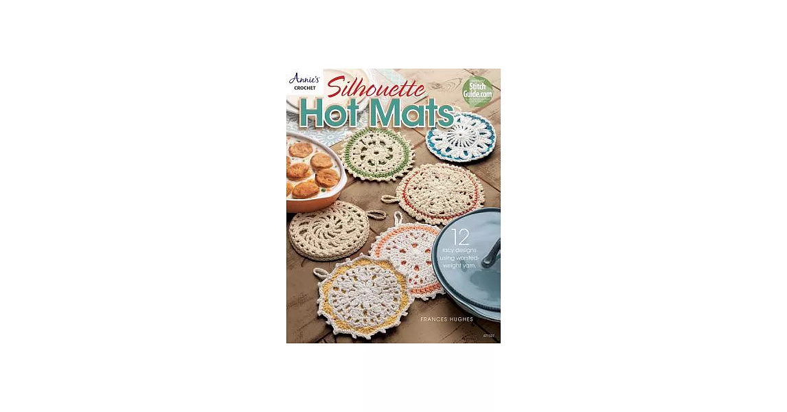 博客來-Silhouette Hot Mats: 12 Lacy Designs Using Worsted-weight Yarn