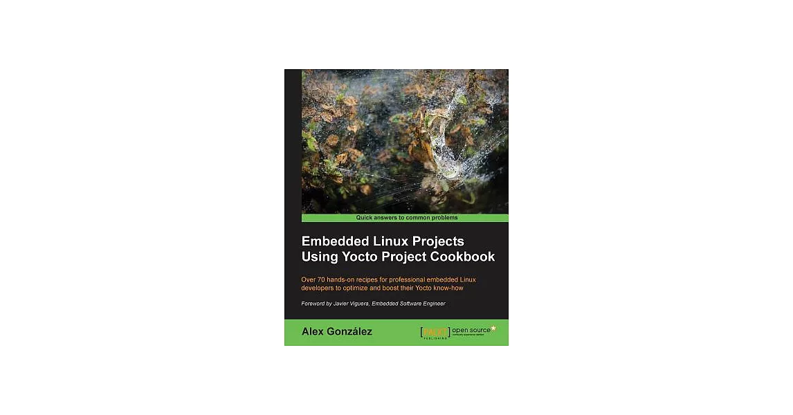 博客來-Embedded Linux Projects Using Yocto Project Cookbook: Over 70 Hands ...