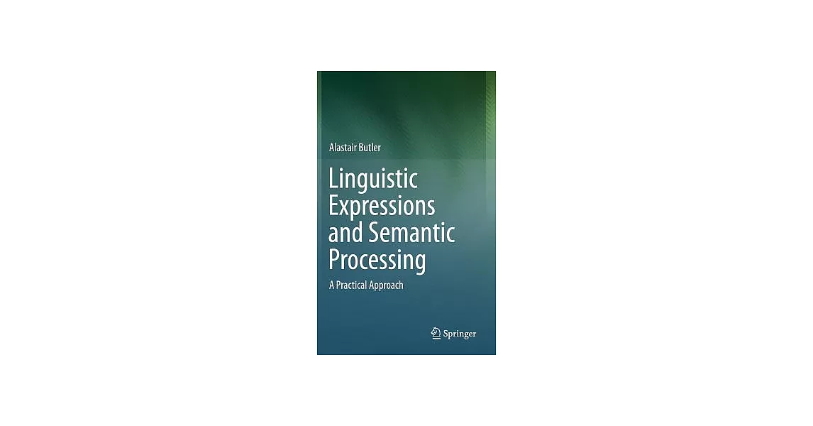 博客來-Linguistic Expressions and Semantic Processing: A Practical Approach