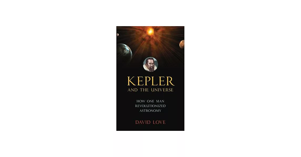 博客來-Kepler and the Universe: How One Man Revolutionized Astronomy