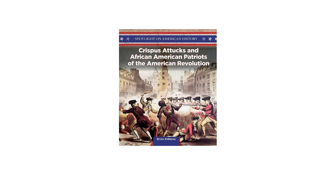 博客來-Crispus Attucks and African American Patriots of the American ...