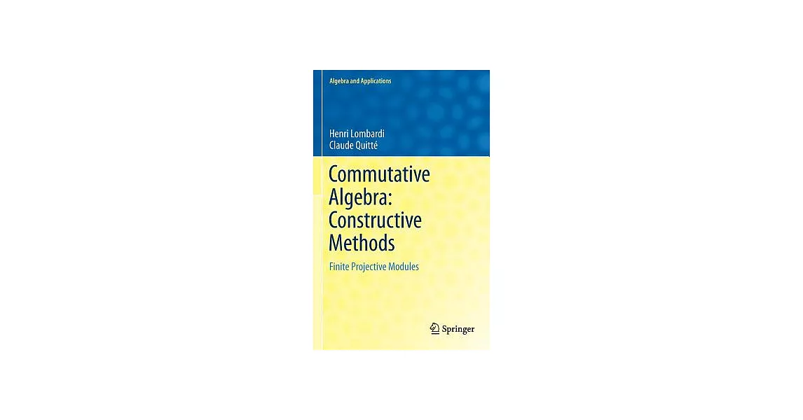 博客來-Commutative Algebra: Constructive Methods: Finite Projective Modules