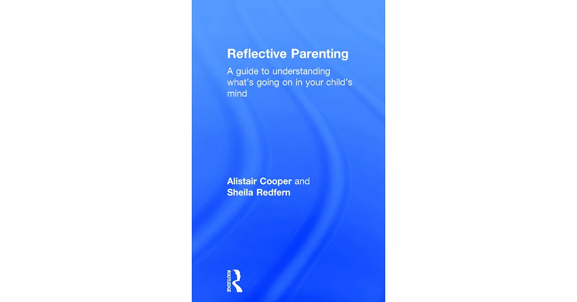 博客來-Reflective Parenting: A Guide to Understanding What’s Going on in ...