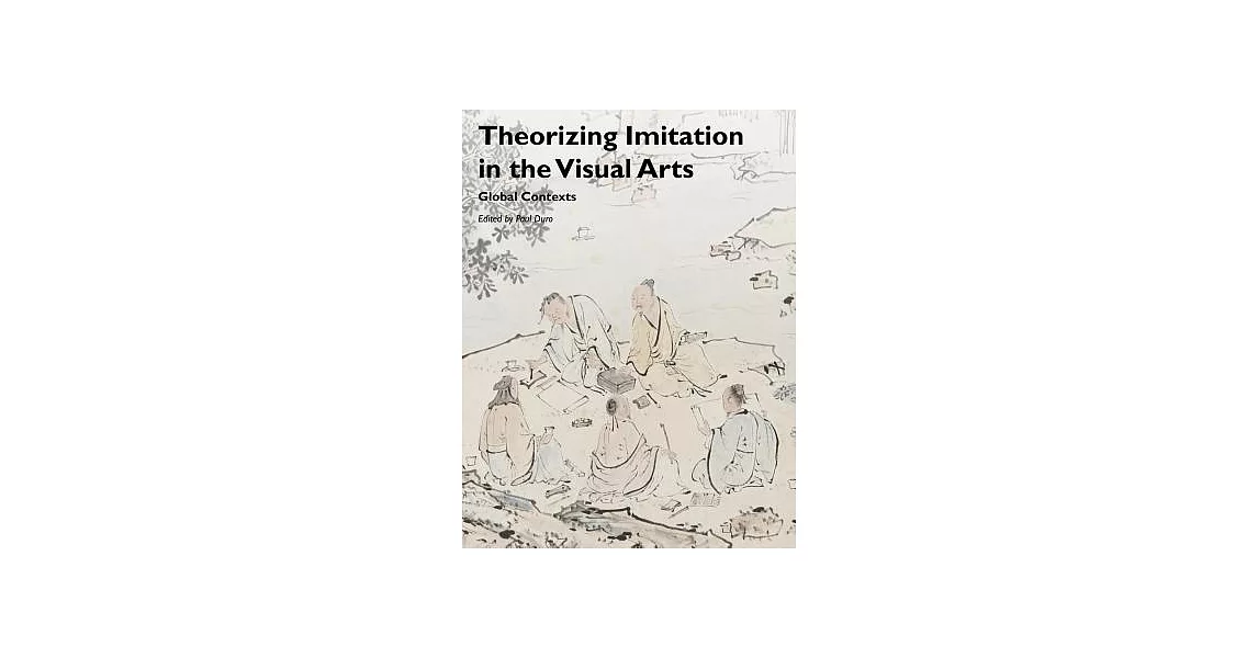 博客來-Theorizing Imitation in the Visual Arts: Global Contexts