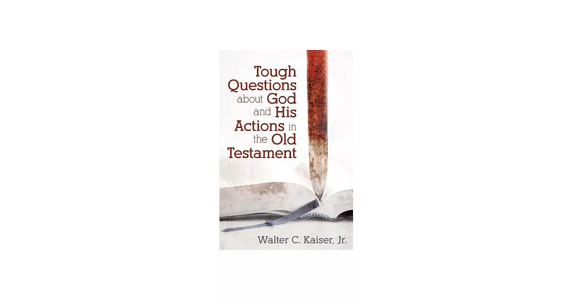 博客來-Tough Questions About God and His Actions in the Old Testament