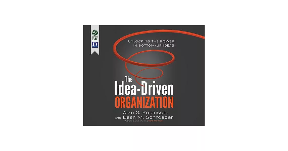 博客來-The Idea-Driven Organization: Unlocking the Power in Bottom-Up Ideas