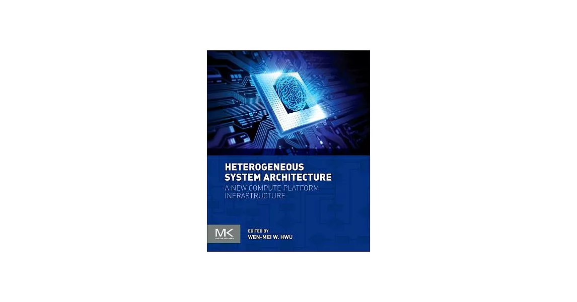 博客來-Heterogeneous System Architecture: A New Compute Platform Infrastructure