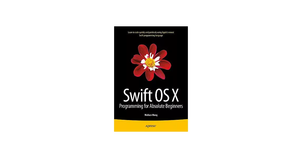 博客來-Swift OS X Programming for Absolute Beginners