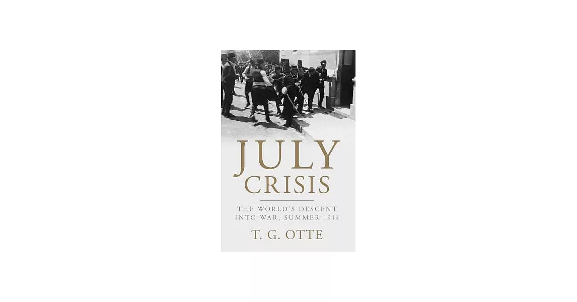 博客來-July Crisis: The World’s Descent Into War, Summer 1914