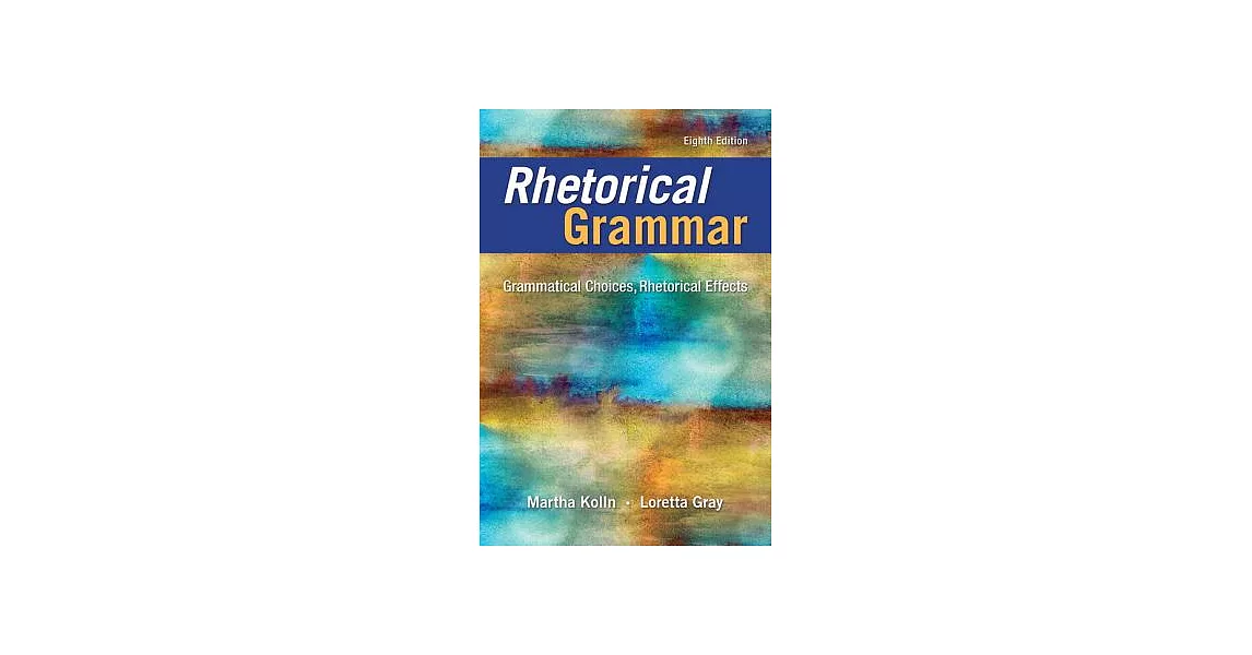 博客來-Rhetorical Grammar: Grammatical Choices, Rhetorical Effects