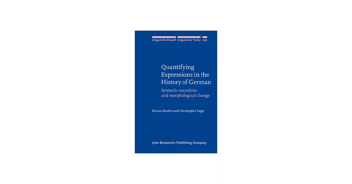博客來-Quantifying Expressions in the History of German: Syntactic Reanalysis and Morphological Change