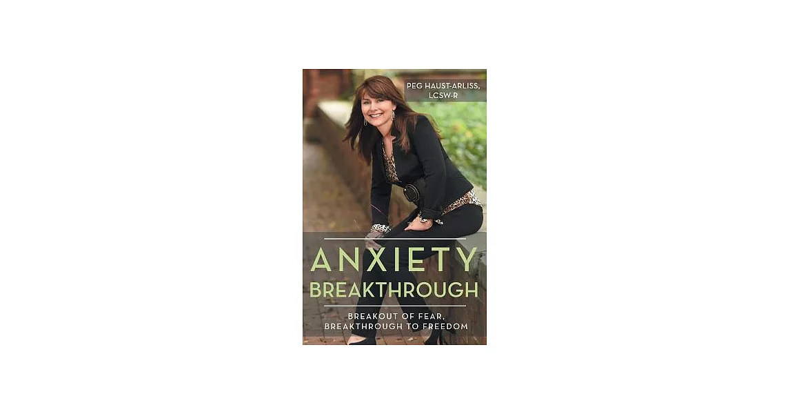 博客來-Anxiety Breakthrough: Breakout of Fear, Breakthrough to Freedom