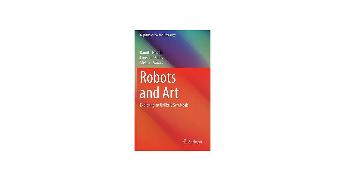 博客來-Robots and Art: Exploring an Unlikely Symbiosis