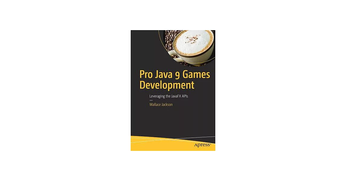 博客來-Pro Java 9 Games Development: Leveraging the Javafx APIs