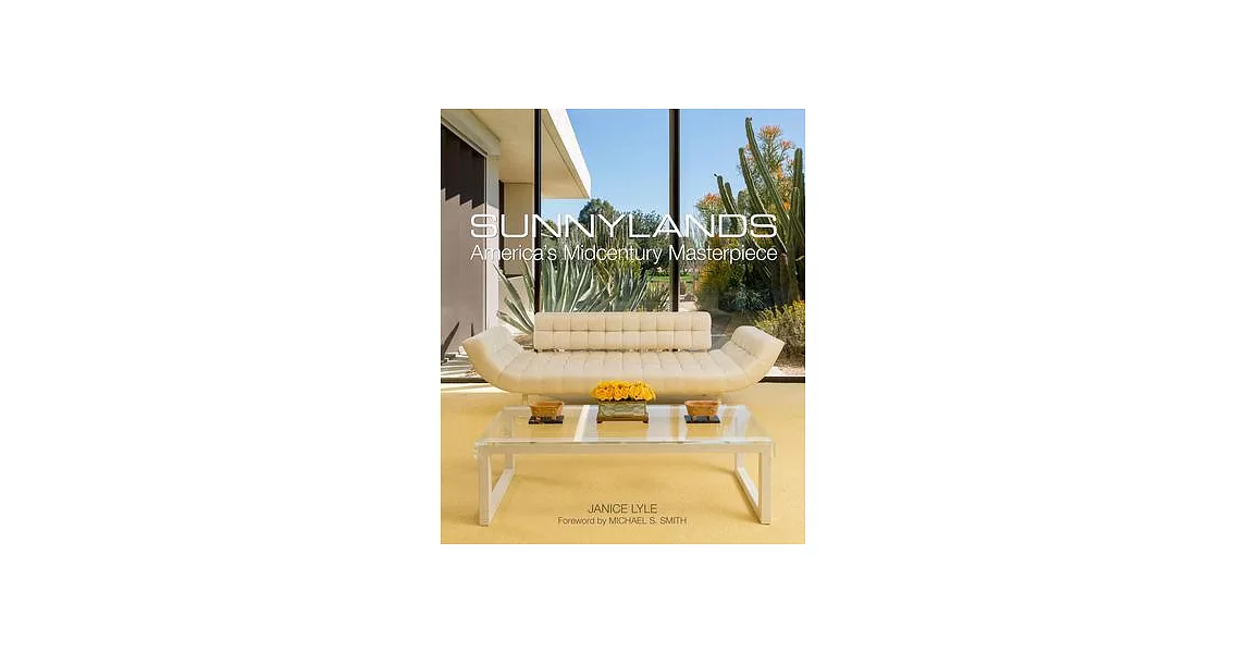 博客來-Sunnylands: America’s Midcentury Masterpiece