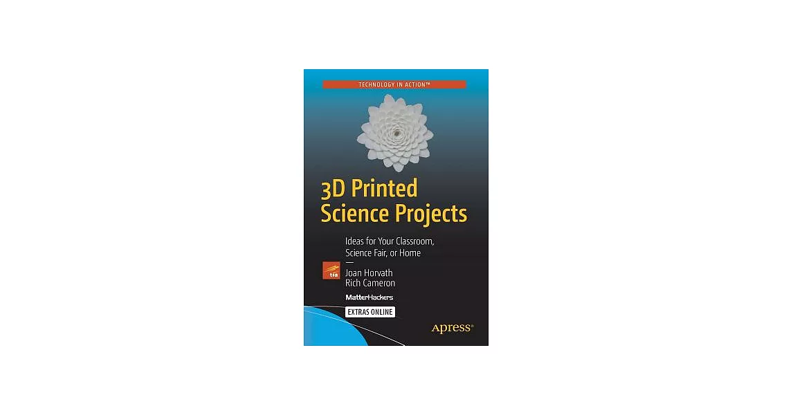 博客來-3D Printed Science Projects: Ideas for Your Classroom, Science Fair ...