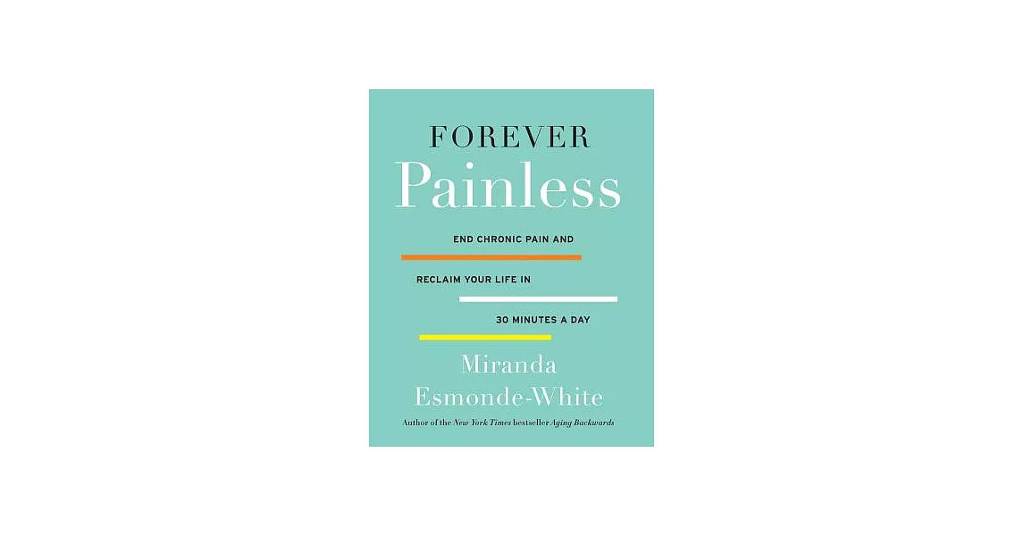 博客來-Forever Painless: End Chronic Pain and Reclaim Your Life in 30 ...