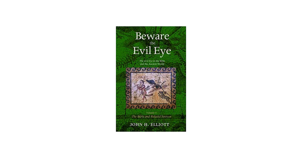 博客來-Beware the Evil Eye: The Evil Eye in the Bible and the Ancient World