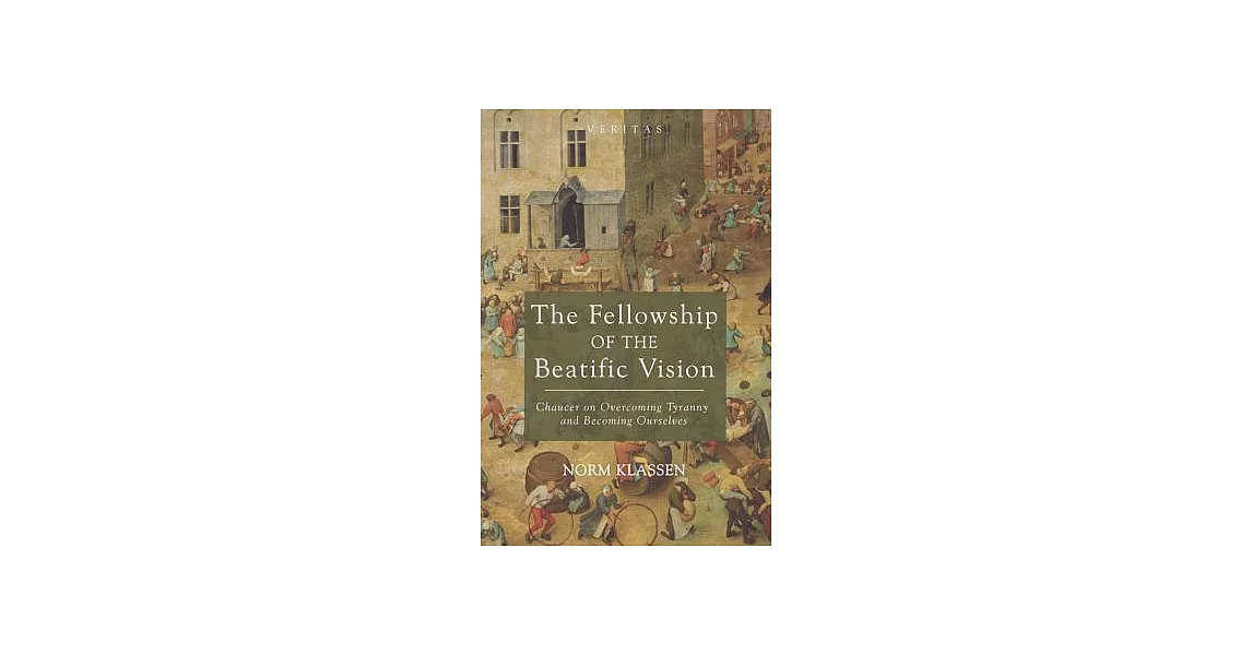 博客來-The Fellowship of the Beatific Vision: Chaucer on Overcoming ...