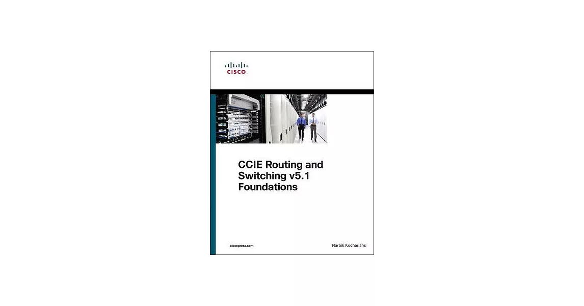 博客來-CCIE Routing and Switching V5.1 Foundations: Bridging the Gap Between CCNP and CCIE
