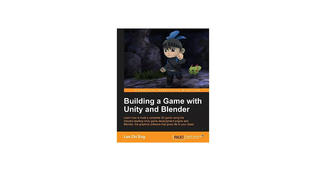 博客來-Building a Game With Unity and Blender: Learn How to Build a Complete 3d Game Using the ...