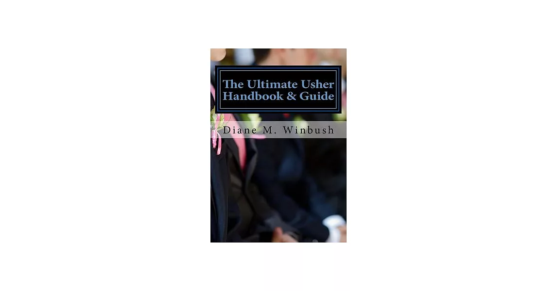 博客來-The Ultimate Usher Handbook & Guide: Fundamentals of Serving