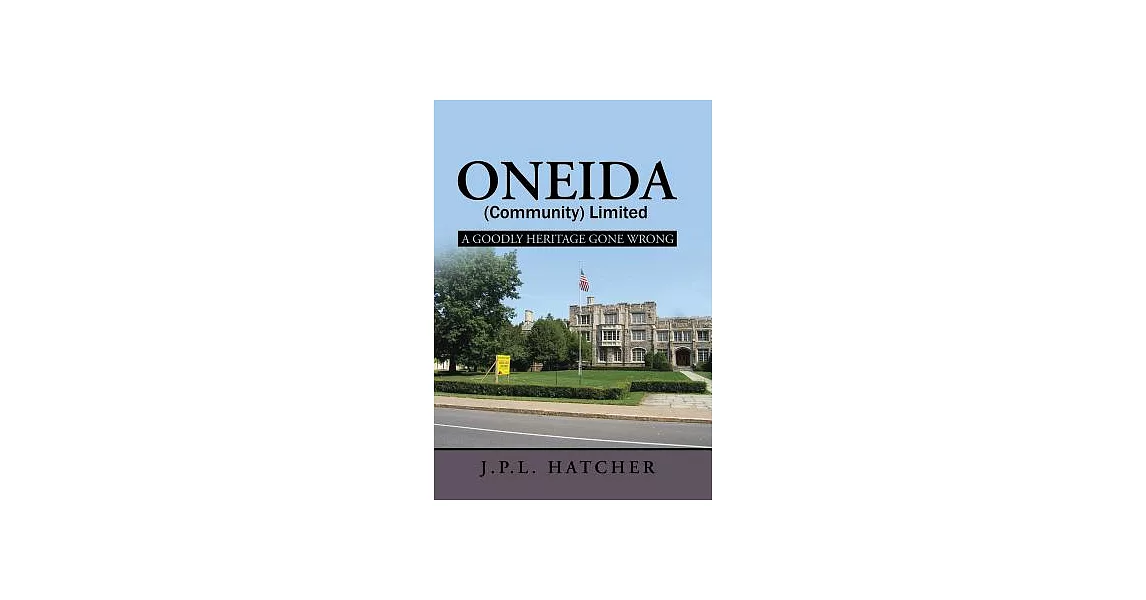 博客來-Oneida (Community) Limited: A Goodly Heritage Gone Wrong