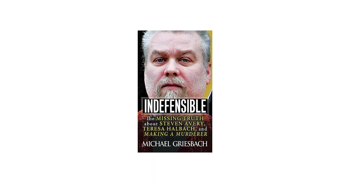 博客來-Indefensible: The Missing Truth About Steven Avery, Teresa Halbach ...